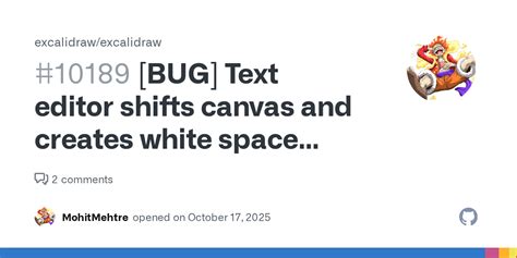 Bug Text Editor Shifts Canvas And Creates White Space When Editing