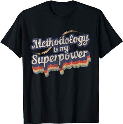 Methodology Is My Superpower Design Methodology T Shirt