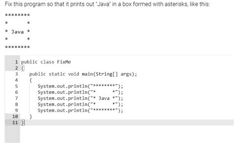 Get Answer Fix This Program So That It Prints Out Java In A Box