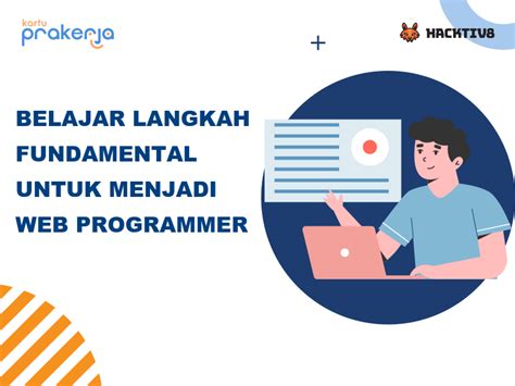 Kursus Belajar Langkah Fundamental Untuk Menjadi Web Programmer Webinar Di Hacktiv Tokopedia