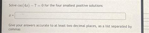 Solved Solve Csc X For The Four Smallest Positive Chegg Com