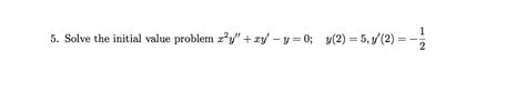 Solved 5 Solve The Initial Value Problem X2y Xy Y 0