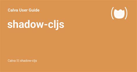 Shadow Cljs Calva User Guide