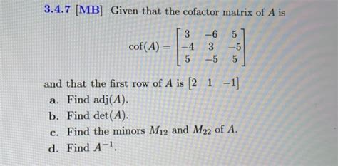 Solved 3 4 7 [mb] Given That The Cofactor Matrix Of A Is