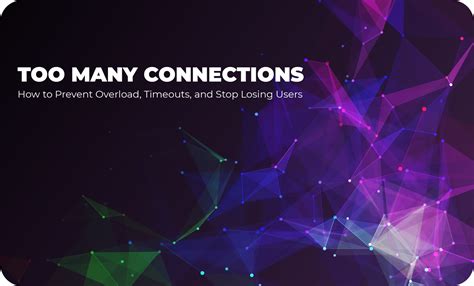 Too Many Connections How To Prevent Overload Timeouts And Stop