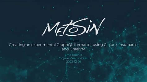 Creating An Experimental Graphql Formatter Using Clojure Instaparse And Graalvm Pptx Web