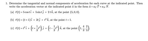 Solved Determine The Tangential And Normal Components Of Chegg