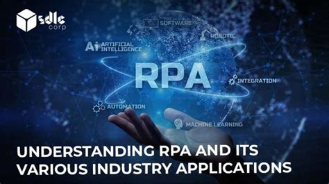 Understanding Rpa And Its Various Industry Applications