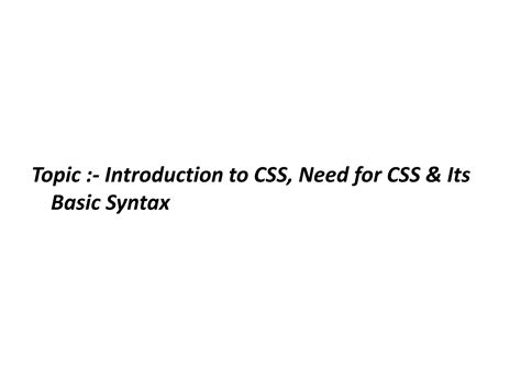 Need For Cssintroduction To Css And Basic Syntax Wt Pptx