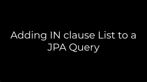 Java Adding In Clause List To A Jpa Query5solution Youtube