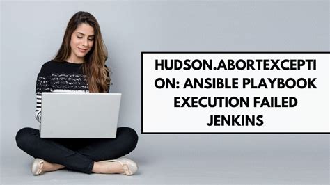 Hudson Abortexception Ansible Playbook Execution Failed Jenkins By Harold Finch Medium