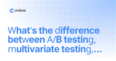 Whats The Difference Between Ab Testing Multivariate Testing And Ai