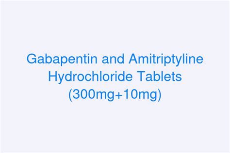 Gabapentin And Amitriptyline Hydrochloride Tablets 300mg10mg Taj Pharma India