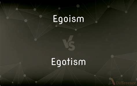 Egoism Vs Egotism — Whats The Difference