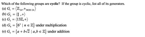Solved Which Of The Following Groups Are Cyclic If The