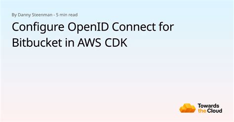 Configure Openid Connect For Bitbucket In Aws Cdk Towards The Cloud