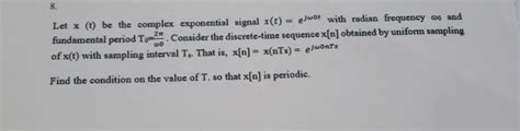 Solved Let X T Be The Complex Exponential Signal X T