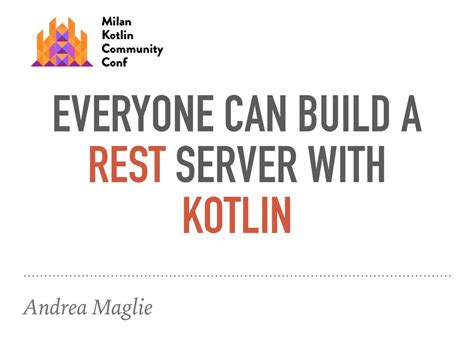 Everyone Can Build A Rest Service With Kotlin Speaker Deck