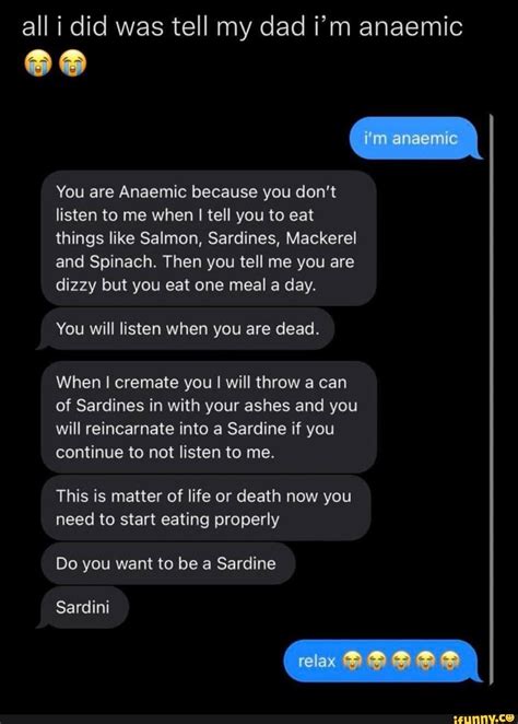 All I Did Was Tell My Dad I M Anaemic I M Anaemic You Are Anaemic