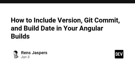 How To Include Version Git Commit And Build Date In Your Angular