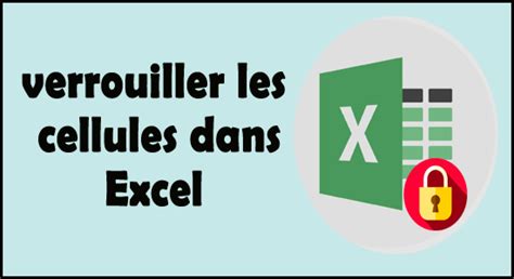 5 Astuces Pour Verrouiller Les Cellules Dans Excel