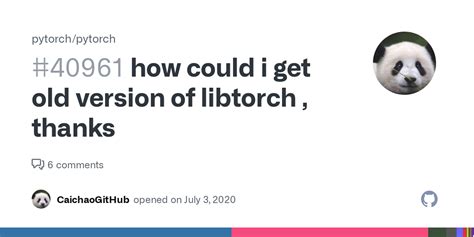 how could i get old version of libtorch thanks · issue 40961 · pytorch pytorch · github