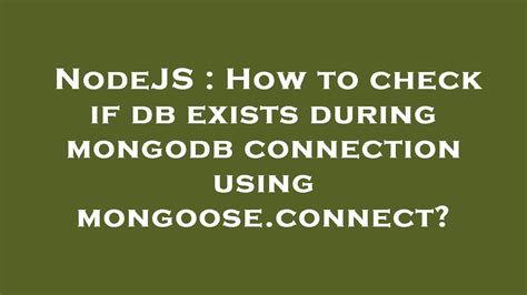 nodejs how to check if db exists during mongodb connection using nnect youtube