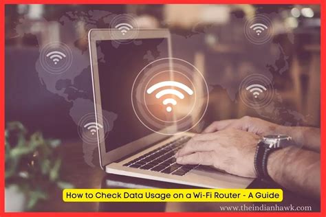 How To Check Data Usage On Wi Fi Router Easy Ways The Indian Hawk