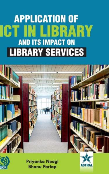 Application Of Ict In Library And Its Impact On Library Services By Priyanka Neogi Bhanu Pratap