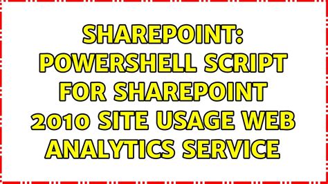 Sharepoint Powershell Script For Sharepoint 2010 Site Usage Web Analytics Service 2 Solutions