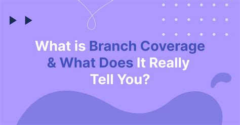 What Is Branch Coverage And What Does It Really Tell You Linearb Blog