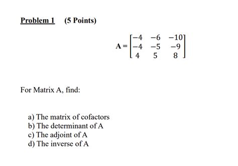Solved Problem 1 5 Points A 4 6 10 4 5 9458 For Matrix Chegg Com