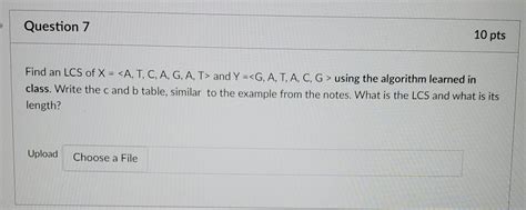 Solved Question 7 10 Pts Find An Lcs Of X And Y Using