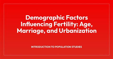 Demographic Factors Influencing Fertility Age Marriage And Urbanization Sociohealth