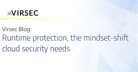 Runtime Protection The Mindset Shift Cloud Security Needs R