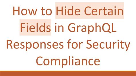 How To Hide Certain Fields In Graphql Responses For Security Compliance Youtube