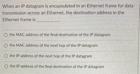Solved When An Ip Datagram Is Encapsulated In An Ethernet