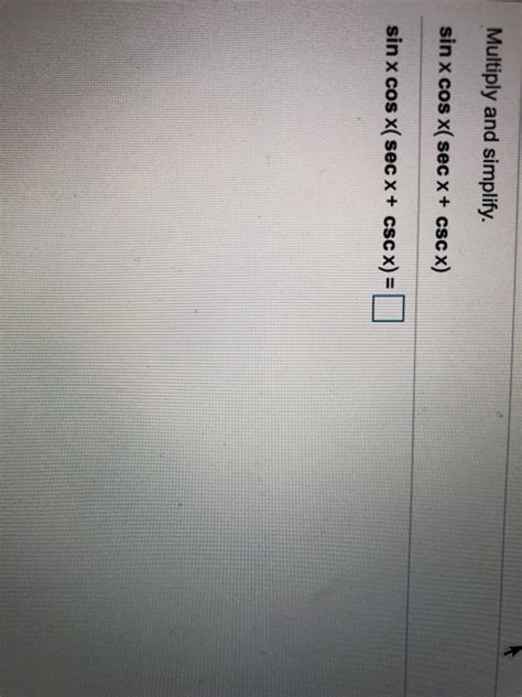 Solved Multiply And Simplify Sin X Cos X Sec X Csc X Chegg Com