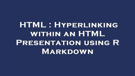 Html Hyperlinking Within An Html Presentation Using R Markdown Youtube