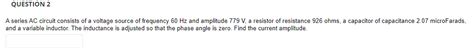 Solved A Series AC Circuit Consists Of A Voltage Source Of Chegg
