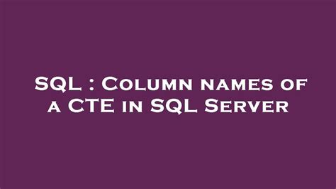 Sql Column Names Of A Cte In Sql Server Youtube