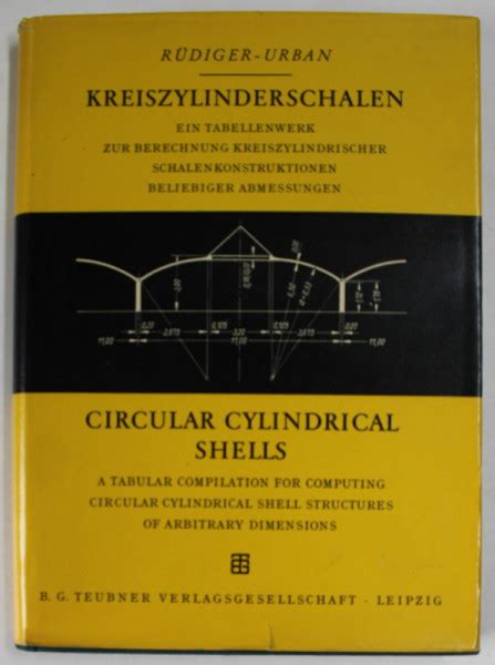 Circular Cylindrical Shells A Tabular Compilation For Computing By Rudiger Urban 1955