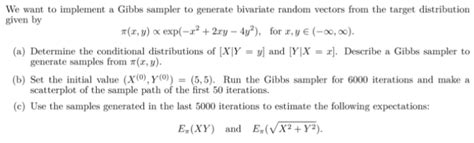 We Want To Implement A Gibbs Sampler To Generate