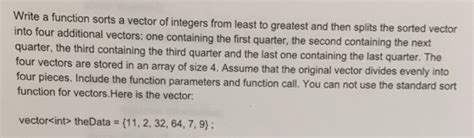 solved write a function sorts a vector of integers from