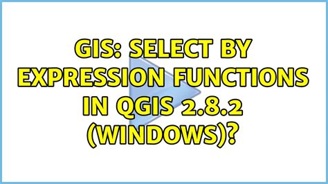 Gis Select By Expression Functions In Qgis 282 Windows 2 Solutions Youtube