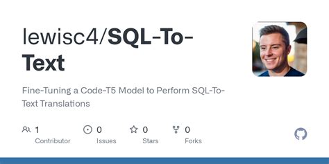 Github Lewisc4sql To Text Fine Tuning A Code T5 Model To Perform