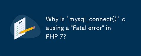 為什麼 `mysqlconnect` 在 Php 7 中導致「致命錯誤」？ Mysql教程 Php中文網