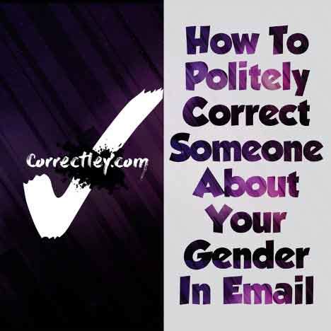 How To Politely Correct Someone About Your Gender In Email Best Steps
