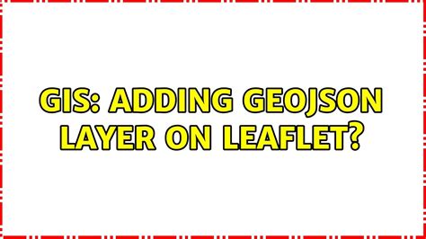 Gis Adding Geojson Layer On Leaflet Youtube