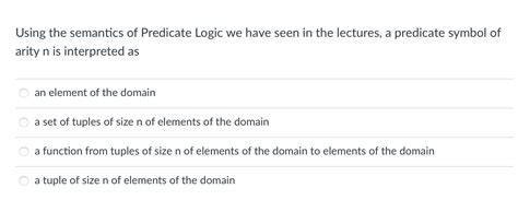 Solved Using The Semantics Of Predicate Logic We Have Seen Chegg Com